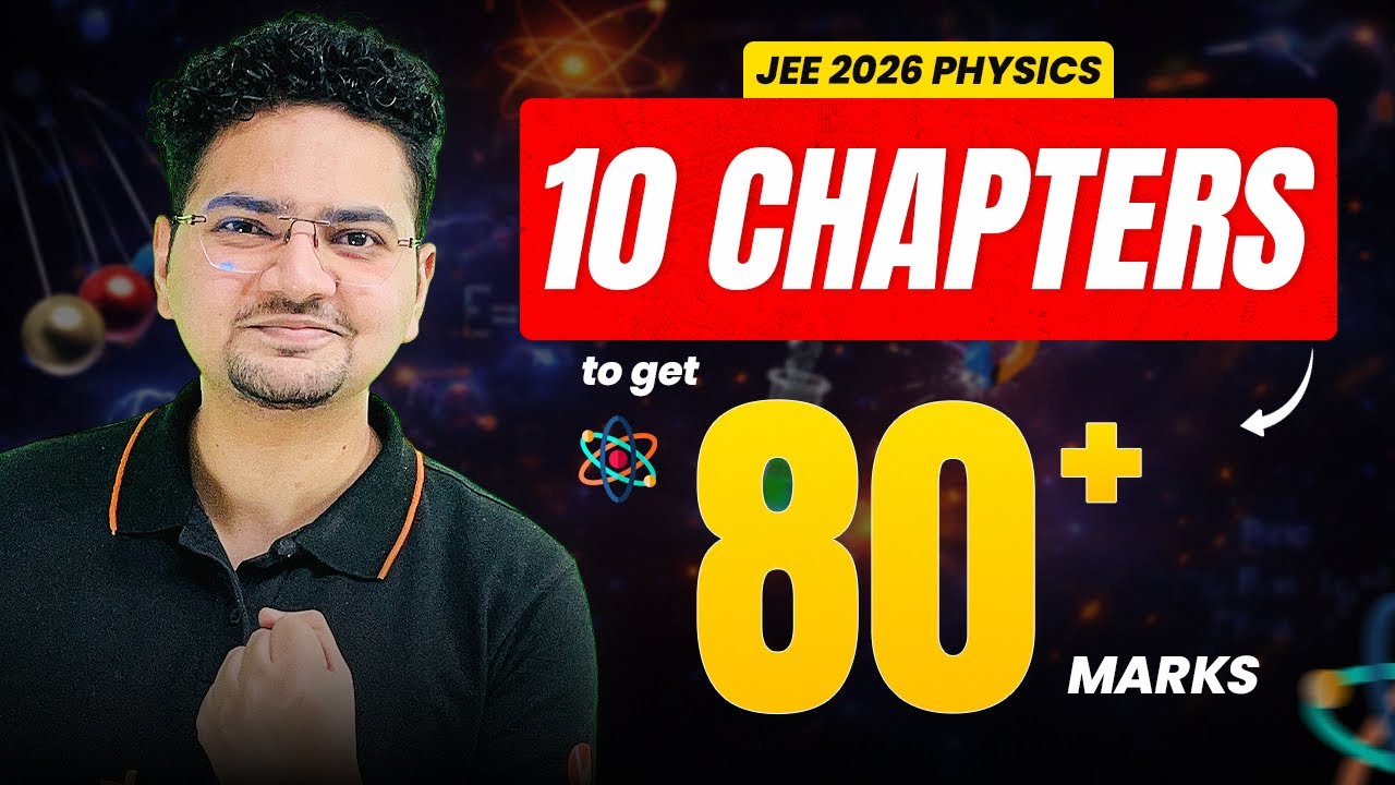 10 Chapters to Score 80+ Marks in JEE Physics | JEE Mains 2026 | Abdul ...