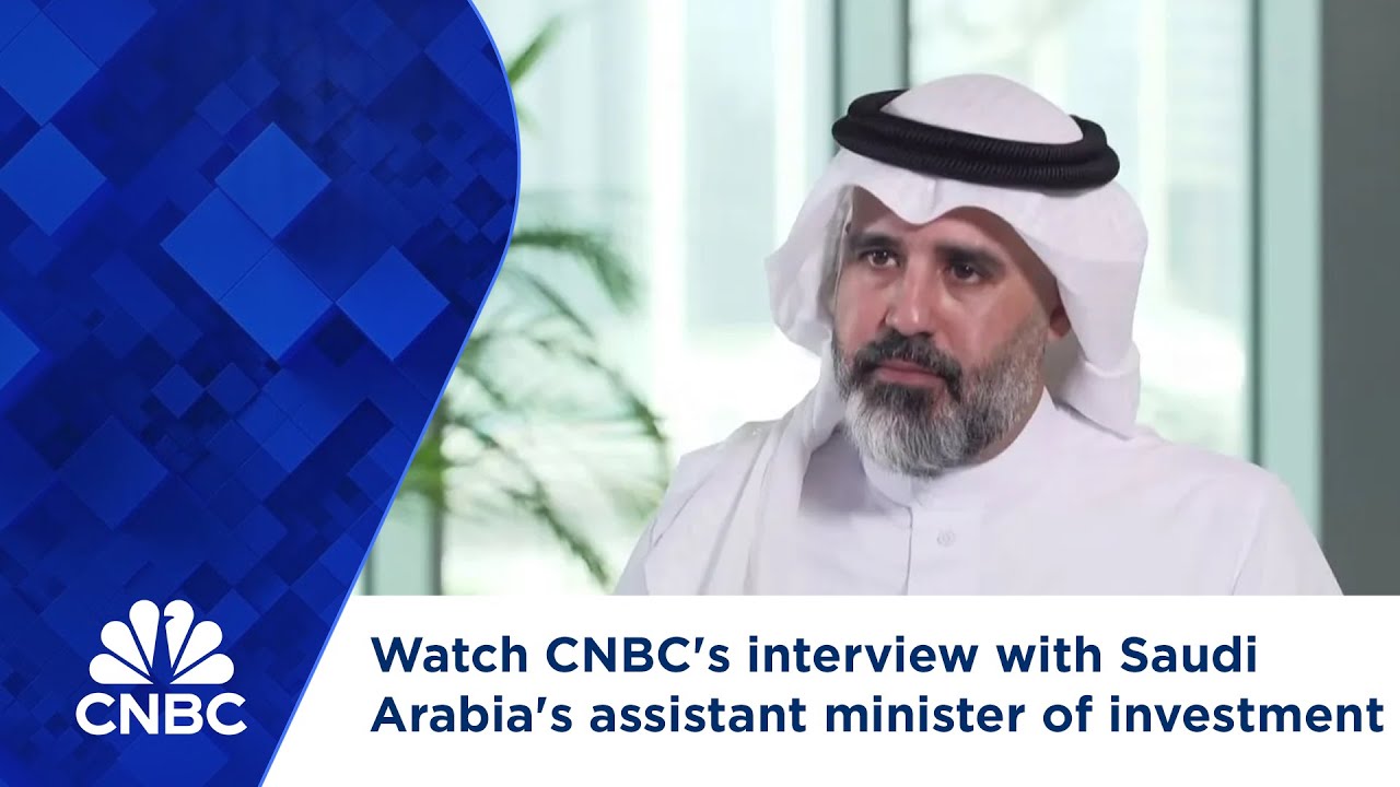 Watch CNBC's interview with Saudi Arabia's assistant minister of ...