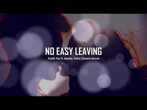 Patrik Fox, Petra Zámečníková - NO EASY LEAVING (ft. Madia) - 2021
