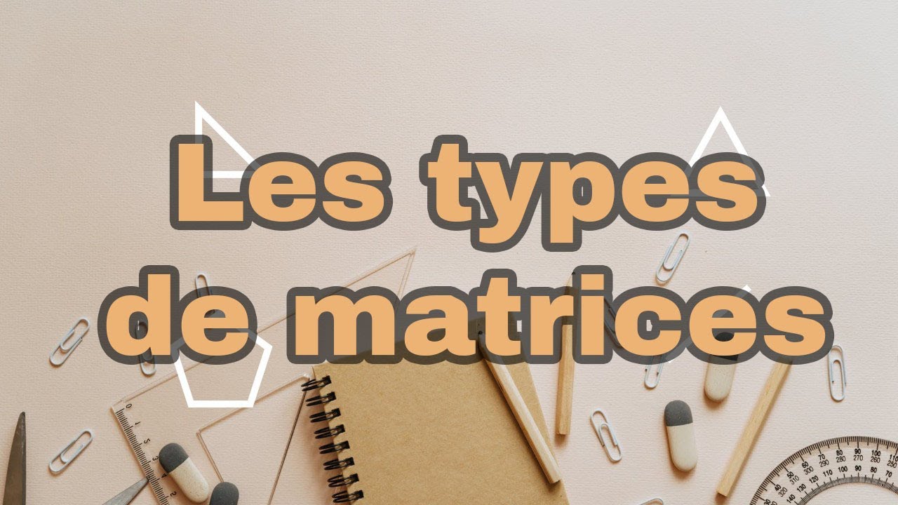 Les types de matrices - YouTube