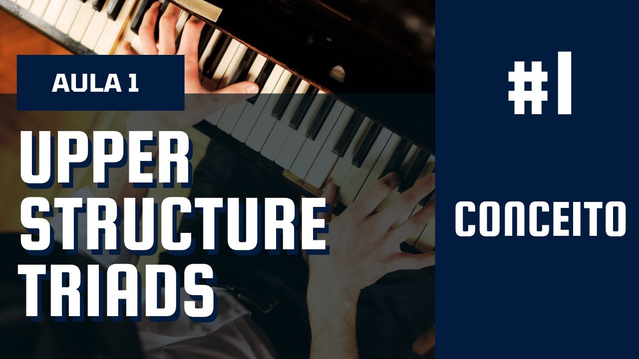 UPPER STRUCTURE TRIADS - #1 CONCEITO / TURBINANDO SUA HARMONIA - YouTube