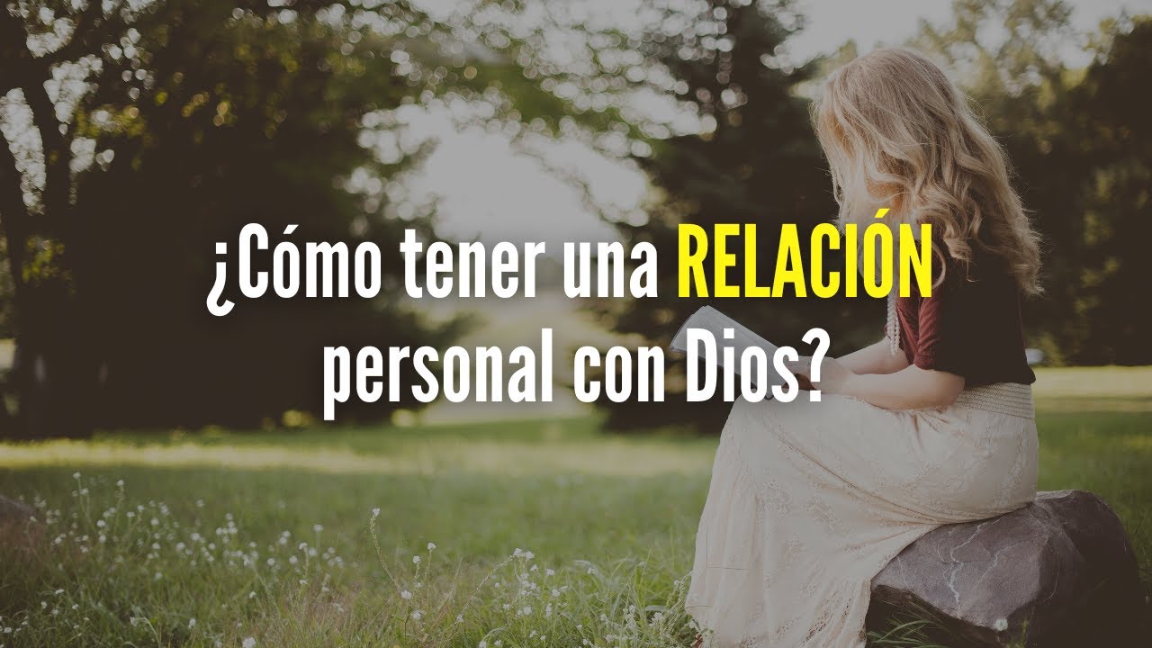 COMO TENER UNA RELACION PERSONAL CON DIOS - YouTube