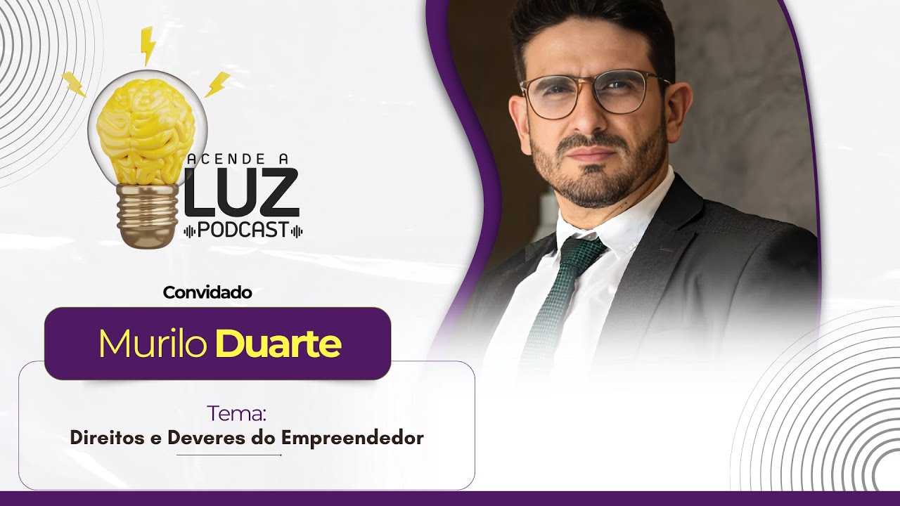 ACENDE A LUZ PODCAST - EP #14 - DIREITOS E DEVERES DO EMPREENDEDOR ...