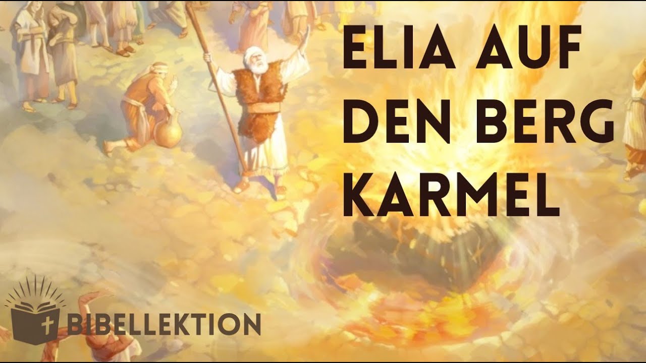 Bibellektion - ELIA AUF DEN BERG KARMEL - YouTube