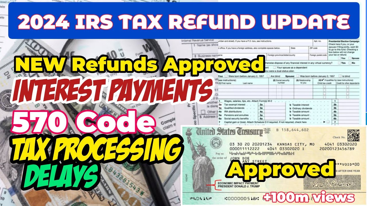 2024 IRS TAX REFUND UPDATES - NEW Refunds Approved, 570 Code, Interest ...