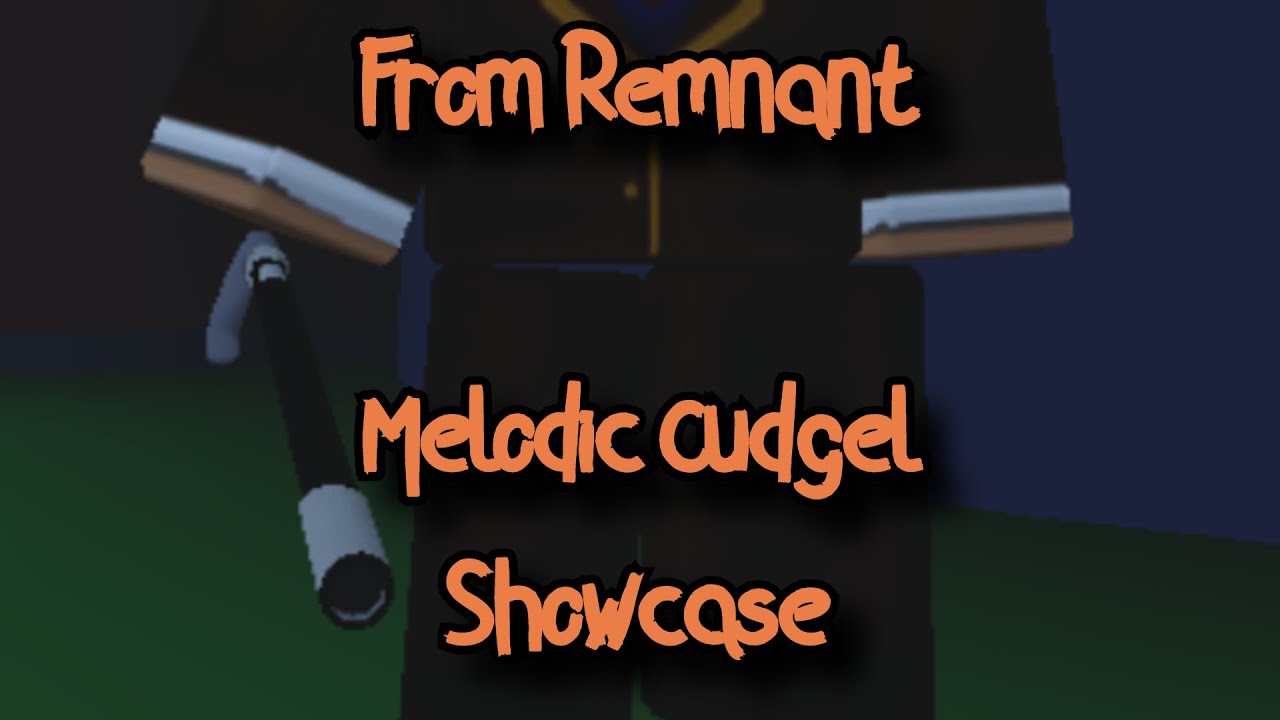 FROM REMNANT - MELODIC CUDGEL SHOWCASE - ROBLOX - YouTube