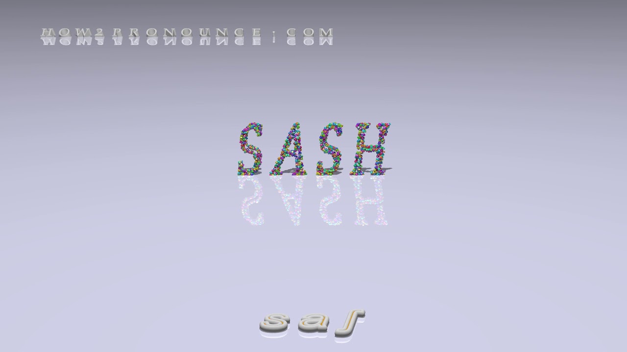 sash - pronunciation + Examples in sentences and phrases - YouTube