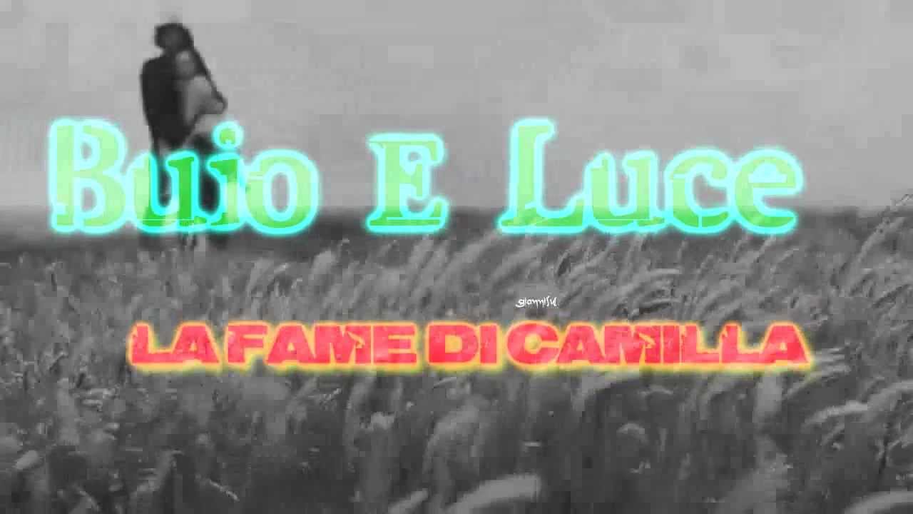 La Fame Di Camilla - Buio E Luce - YouTube
