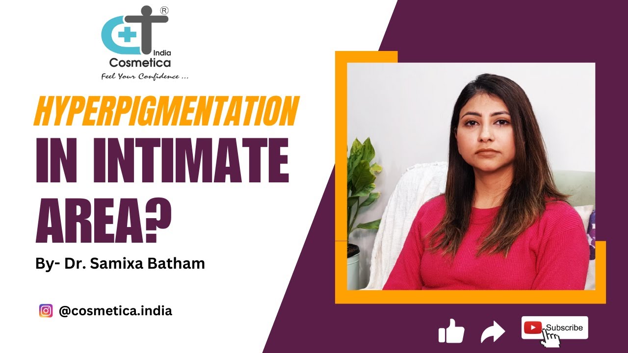 HYPERPIGMENTATION IN INTIMATE AREA - YouTube