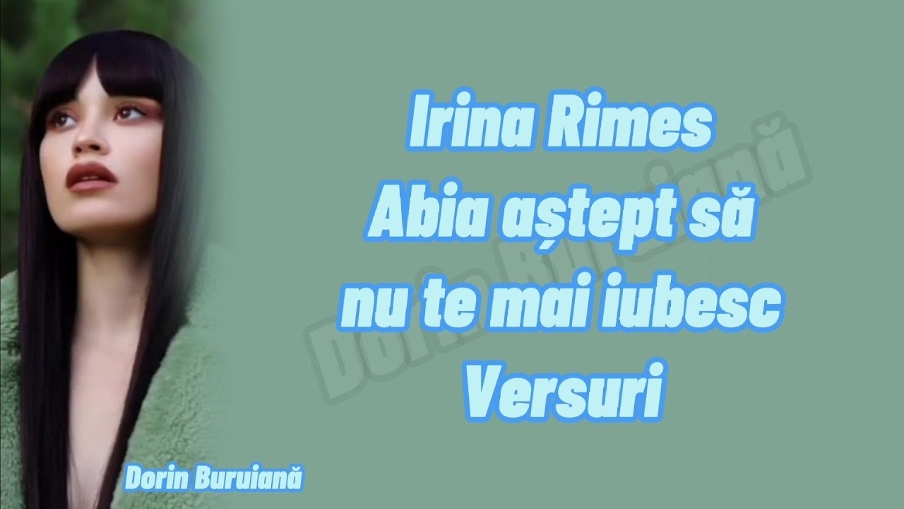 Irina Rimes - Abia aștept să nu te mai iubesc (Versuri/Lyrics Video ...