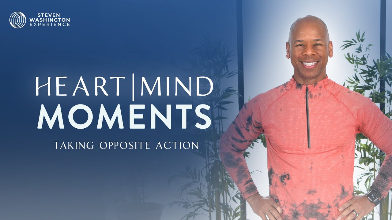 Taking Opposite Action - Heart/Mind Moments - YouTube