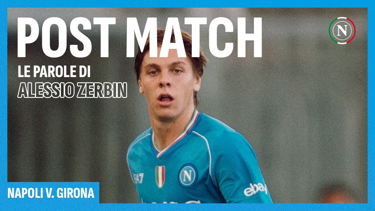 POST MATCH | Le parole di Zerbin dopo Napoli - Girona - YouTube