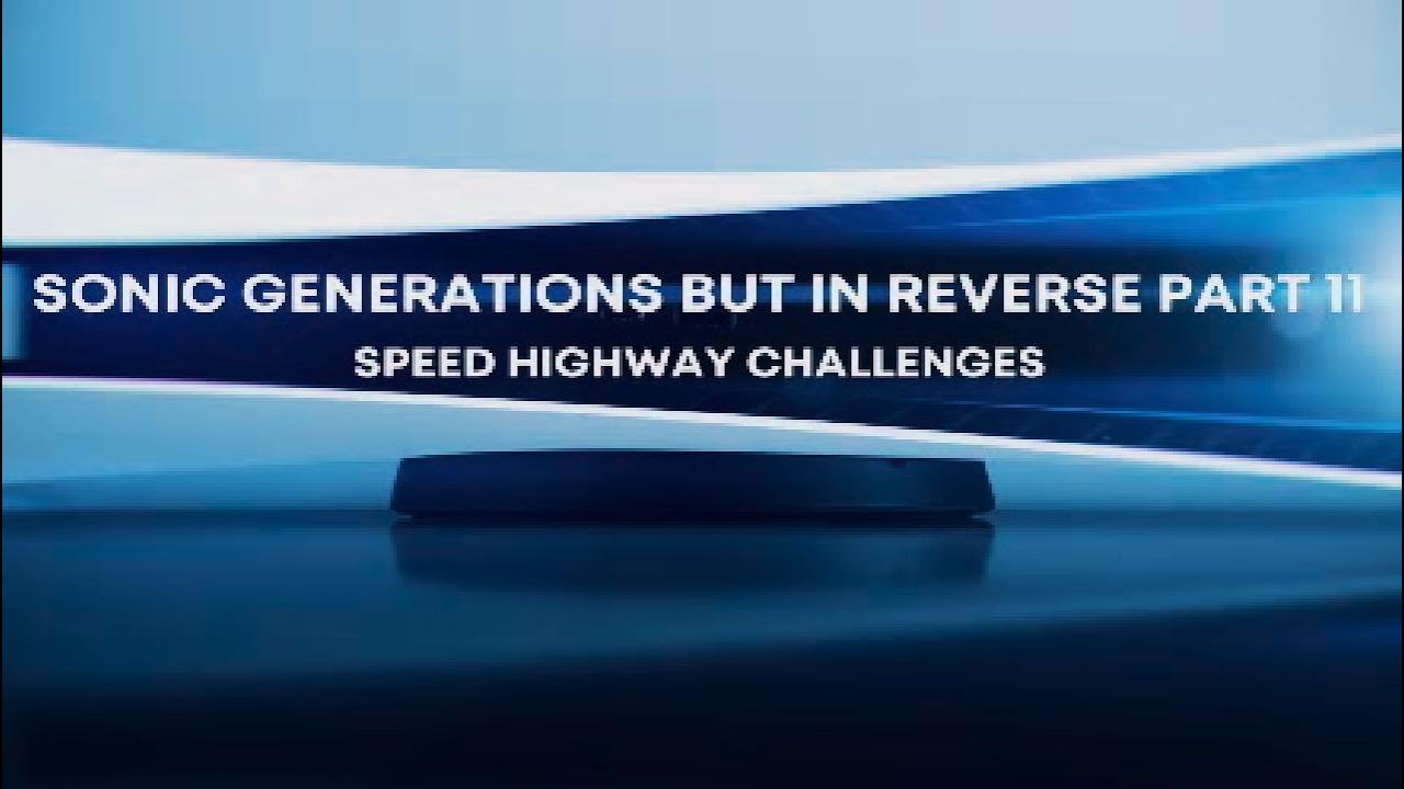 Sonic Generations but in reverse part 11 - YouTube