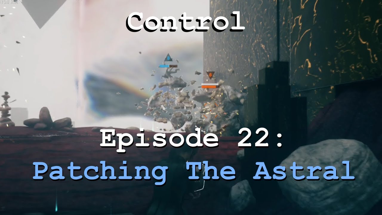 Control Episode 22 Patching the Astral - YouTube