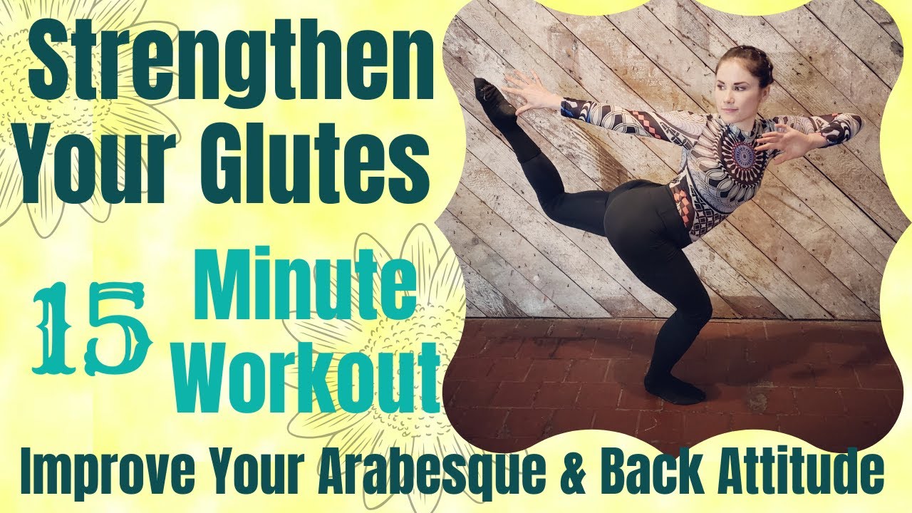 Strengthen Your Glutes -15 Min Workout To Improve Your Arabesque and ...