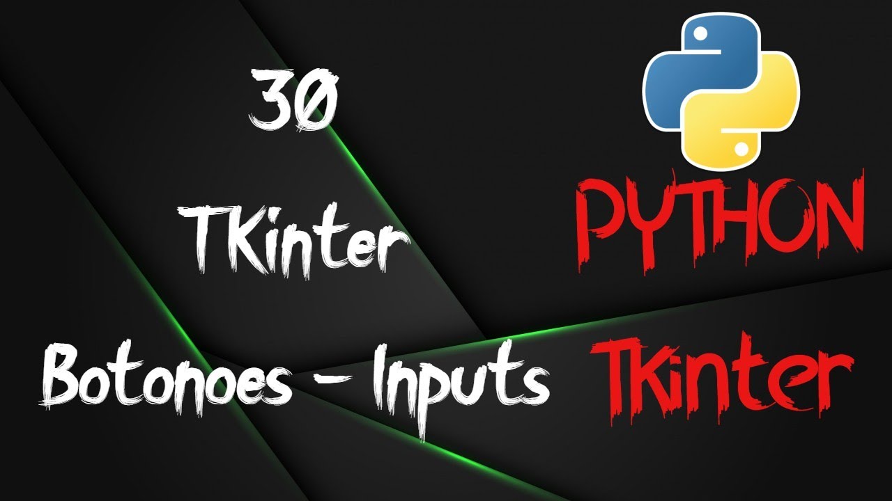 30 - Botones e Inputs - TKinter - YouTube 30 - Botones e Inputs - TKinter - YouTube