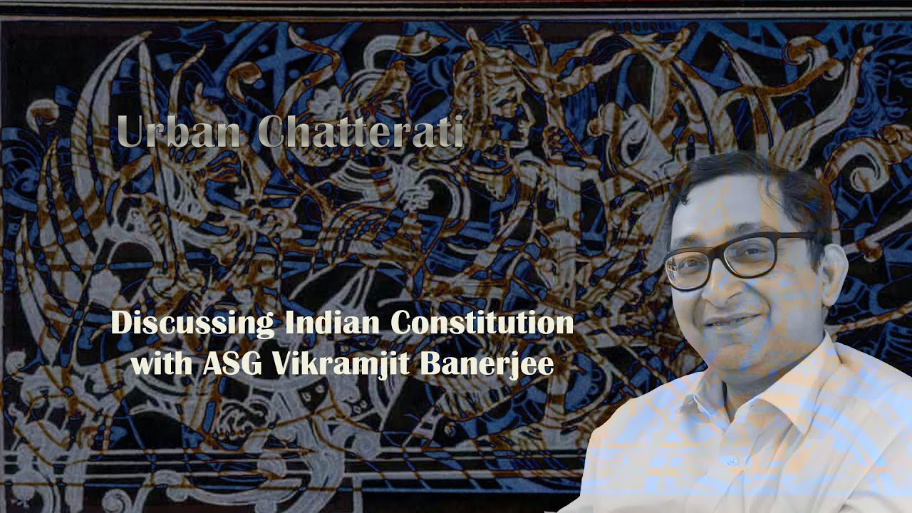Discussing Indian Constitution with Vikramjit Banerjee - Urban ...