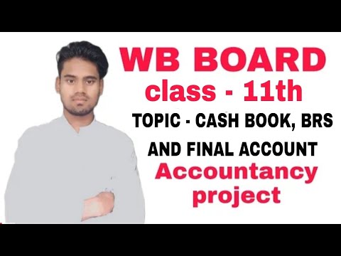 wbhs 11th class accountancy project/Topic-cash book, brs and final ...