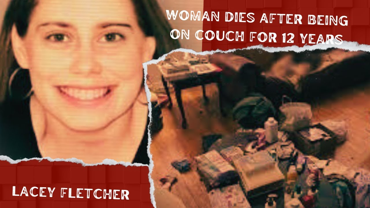 Women Dies After being On Couch For 12 Years || Lacey Fletcher - YouTube