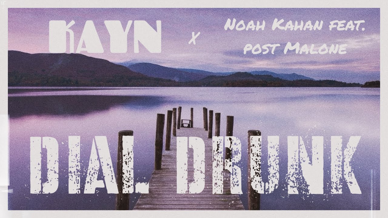 Dial Drunk - Noah Kahan feat Post Malone (Kayn Remix/Folk House Remix ...