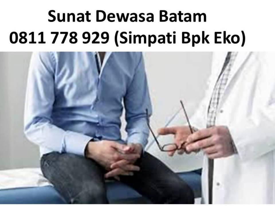 WA 0811 778 929, Sunat Dewasa Batam, Sunat Pria Batam, Sunat Lelaki ...