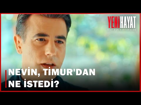 Timur Neden Nevin'in Yanına Geldi?   - Yeni Hayat Özel Klip