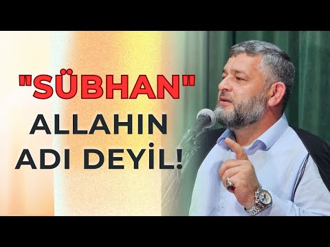Seyid AğaRəşid - Sübhan Allahın adı deyil!