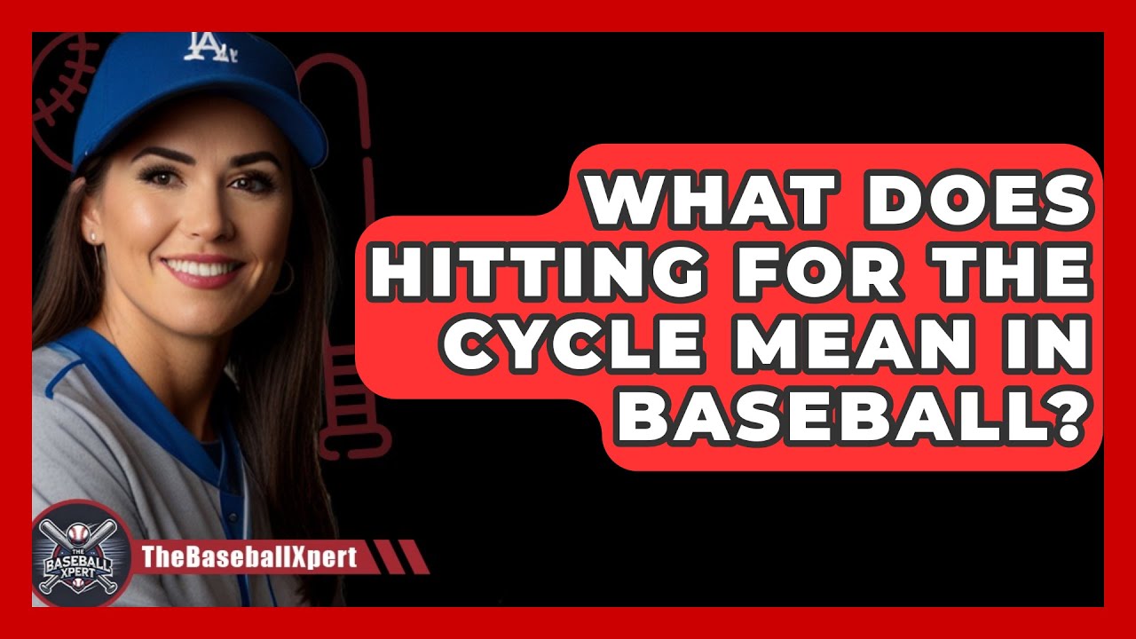 What Does Hitting For The Cycle Mean In Baseball? - The Baseball Xpert ...