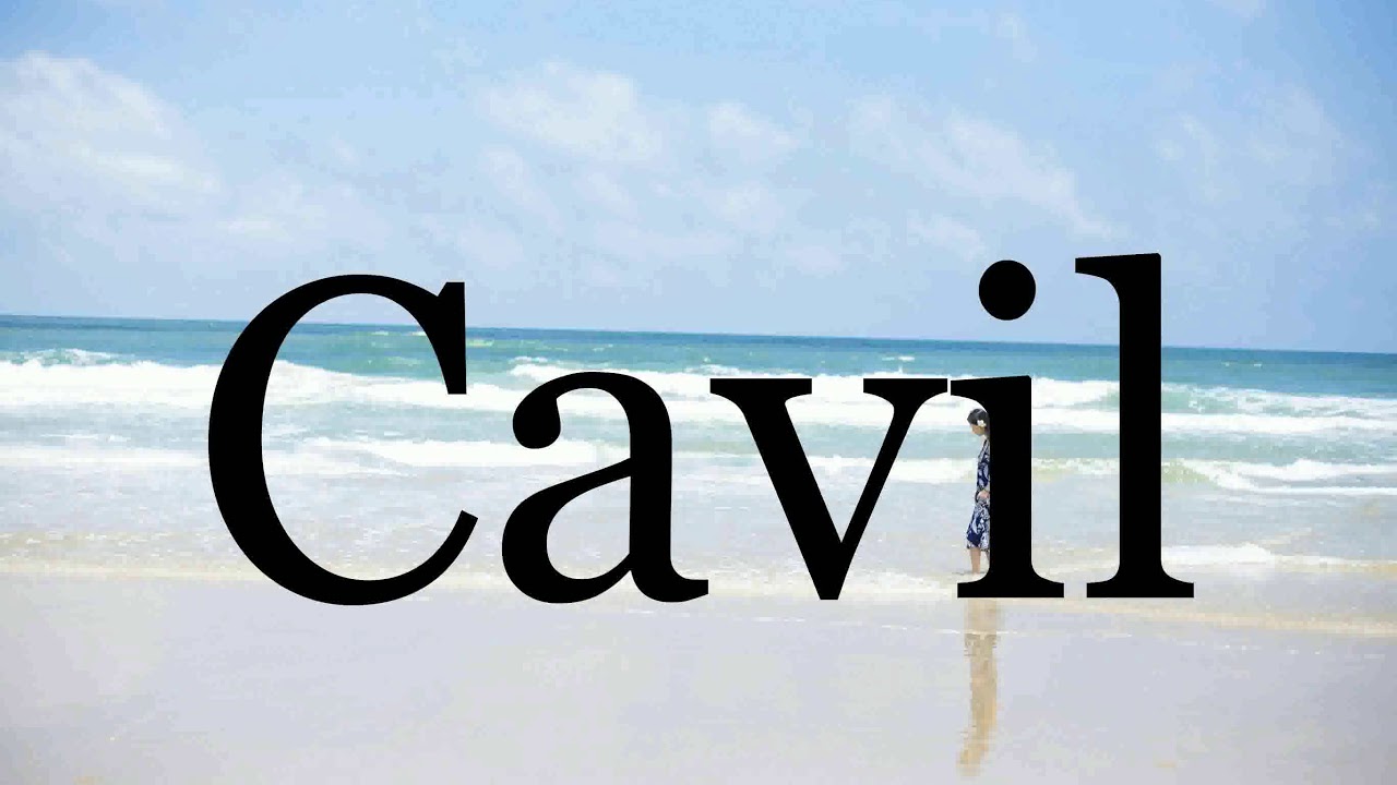 How To Pronounce Cavil🌈🌈🌈🌈🌈🌈Pronunciation Of Cavil - YouTube