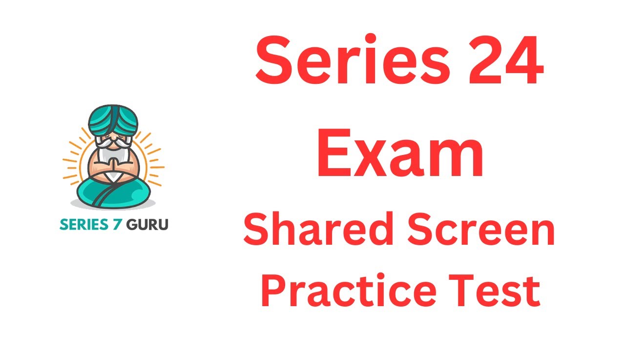 Series 24 Exam Shared Screen Explicated Practice Test - Take a Free ...