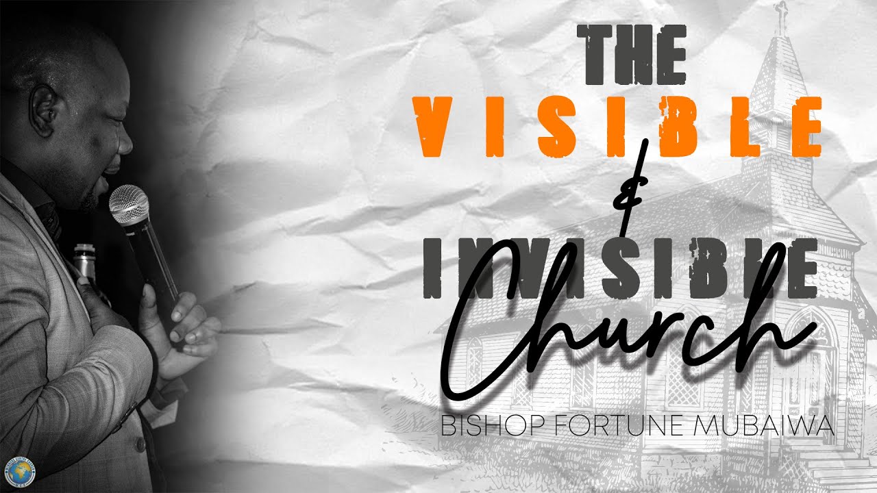 The Visible & Invisible Church | Bishop Fortune Mubaiwa - YouTube
