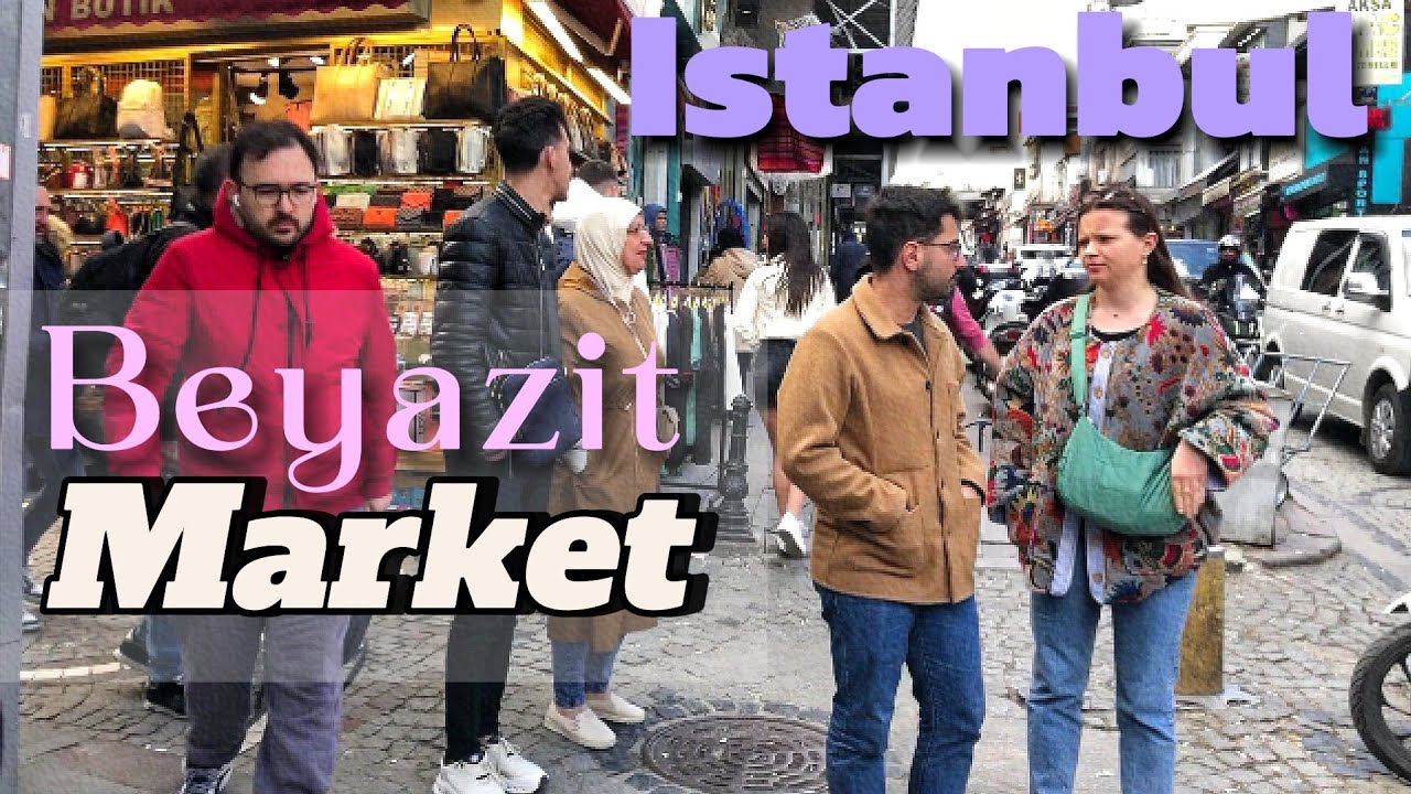 جولة ممتعة في سوق بيازيد : اكتشف اسواق اسطنبول - تركيا | Beyazit Market ...