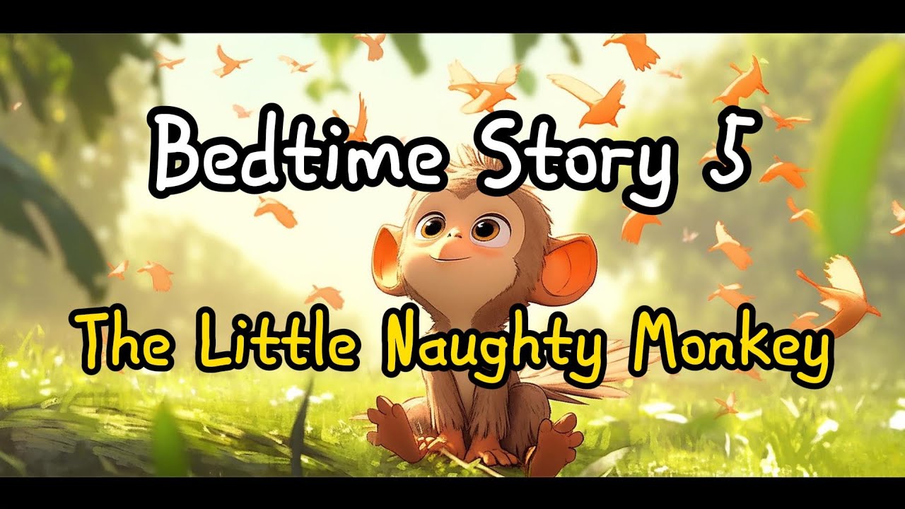 Bedtime Story 5: The Little Naughty Monkey|Bedtime story|kid|Children ...
