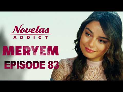 MERYEM - Episode 83 - Série Novelas Complète en Français