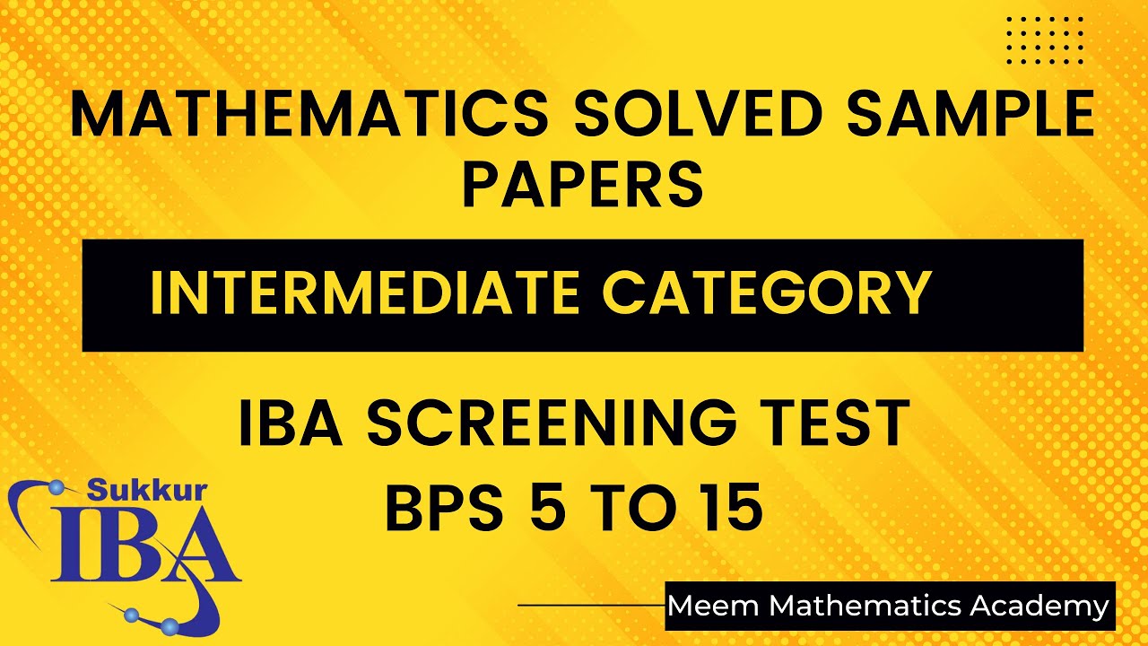 IBA Solved Mathematics sample papers | IBA screening Test BPS 5 to 15 ...