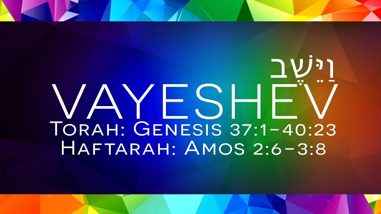 2023-12-09 Life of Worship - Torah Portion - Vayeshev - "And He ...