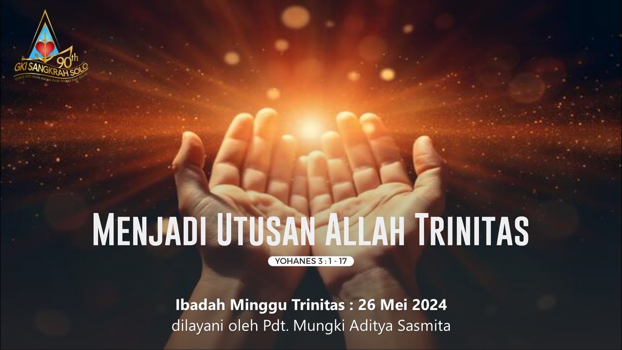 Ibadah Minggu Trinitas : 26 Mei 2024 "Menjadi Utusan Allah Trinitas ...