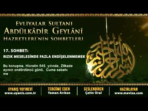 Abdülkadir Geylani Hazretleri'nin Sohbetleri   17 Sohbet  Rızık Meselesinde Fazla Endişelenmemek