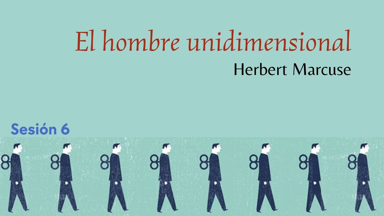 El hombre unidimensional | Sesión 6 - YouTube
