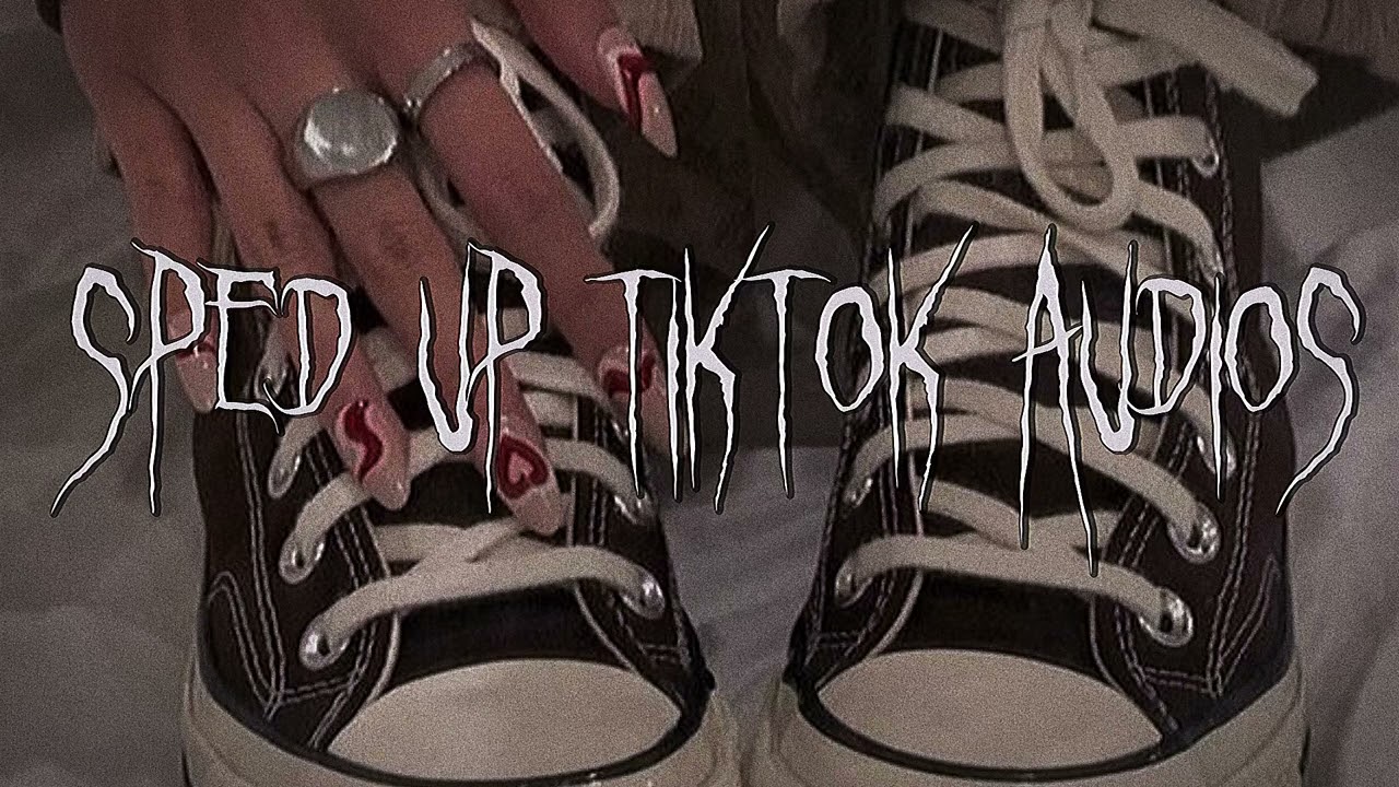 Sped Up Tiktok Audios Pt 35 YouTube