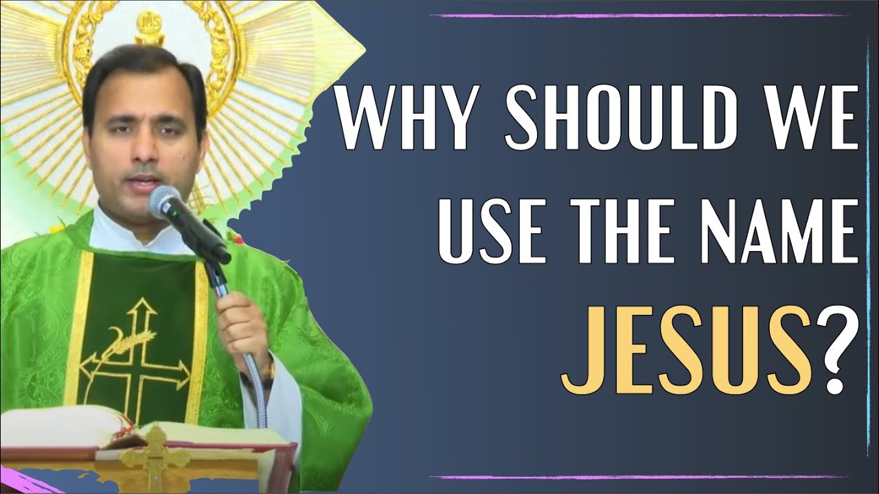 Why should we use the name JESUS? - Fr Joseph Edattu VC - YouTube