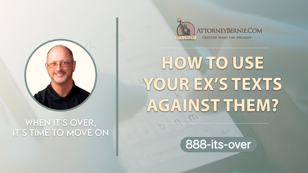 How to use your ex’s texts against them? - AttorneyBernie.Com - YouTube