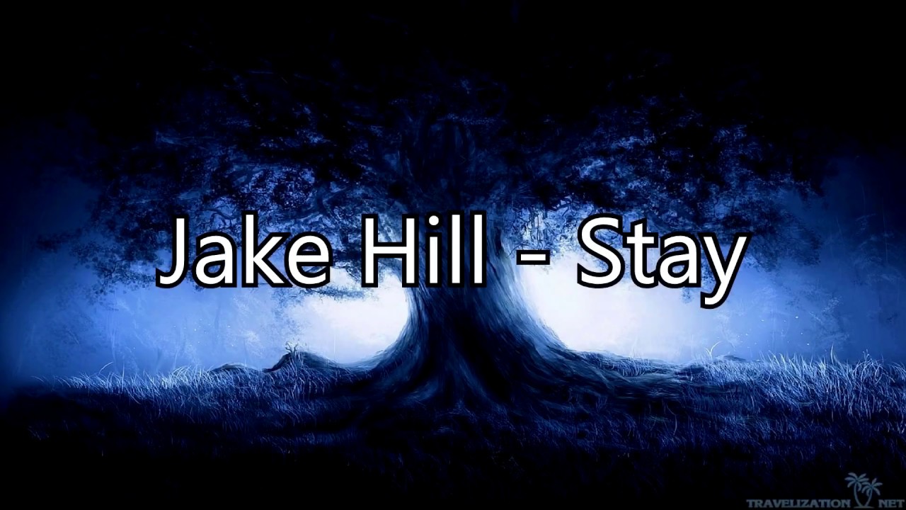 Jake Hill - Stay (Lyrics) - YouTube