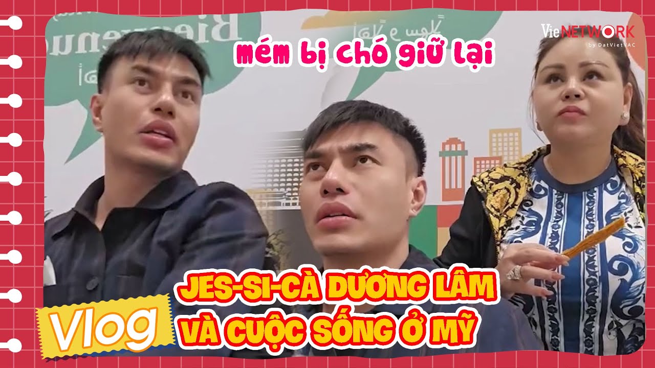 Jes Si Cà Dương Lâm ngốk nghếk lần đầu sang trời tây, mém bị chó bẹc rê ...