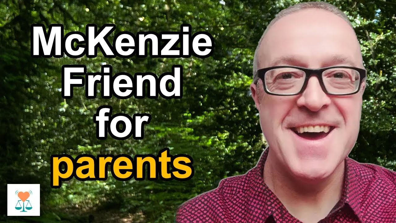 How I work as a McKenzie Friend supporting parents to present their own ...