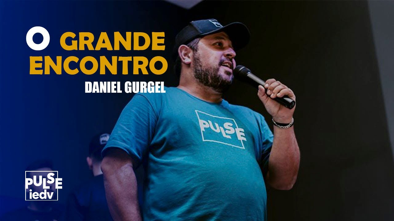 O GRANDE ENCONTRO - Daniel Gurgel | PULSE | •Live Completa• - YouTube