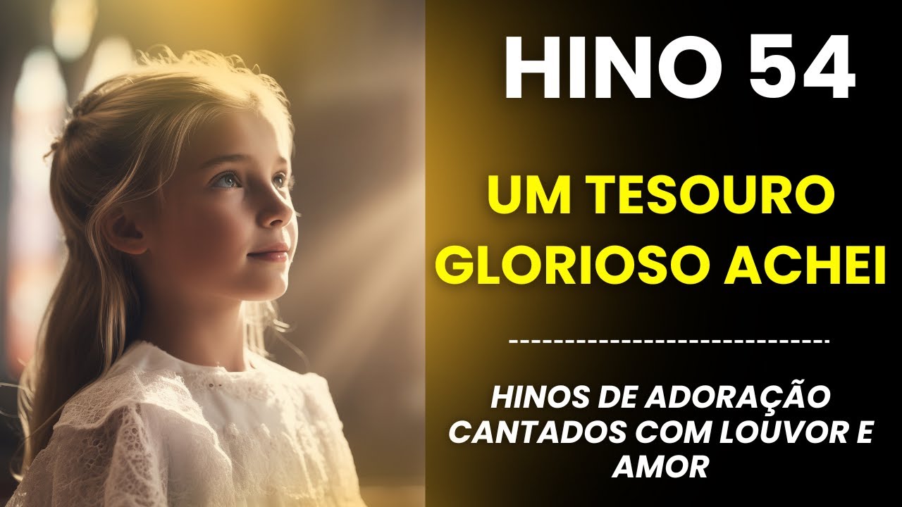 Hino 54 - Um Tesouro Glorioso Achei l Hinos Cantados com Adoração e ...