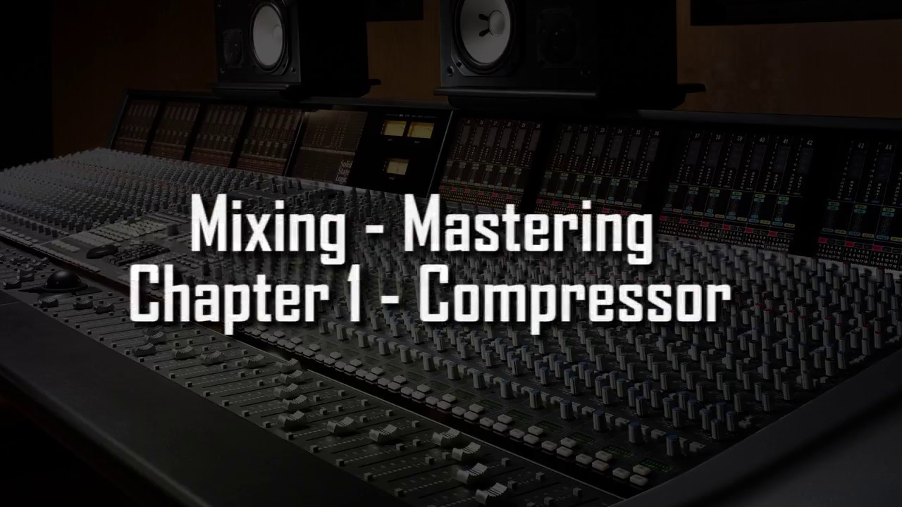 Mixing Mastering II Chapter 1 - Compressor - YouTube