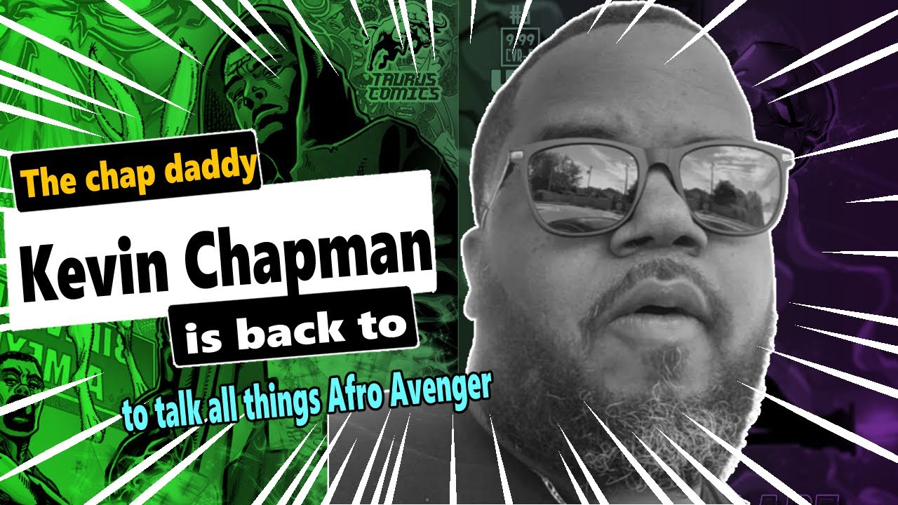 The chap daddy, Kevin Chapman, is back to talk all things Afro Avenger ...