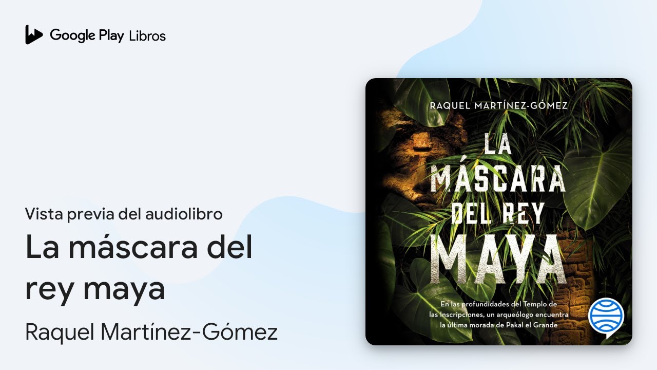 La máscara del rey maya de Raquel Martínez-Gómez · Vista previa del ...